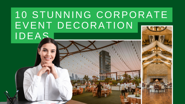 10 Stunning Corporate Event Decoration Ideas to Impress Your Guests